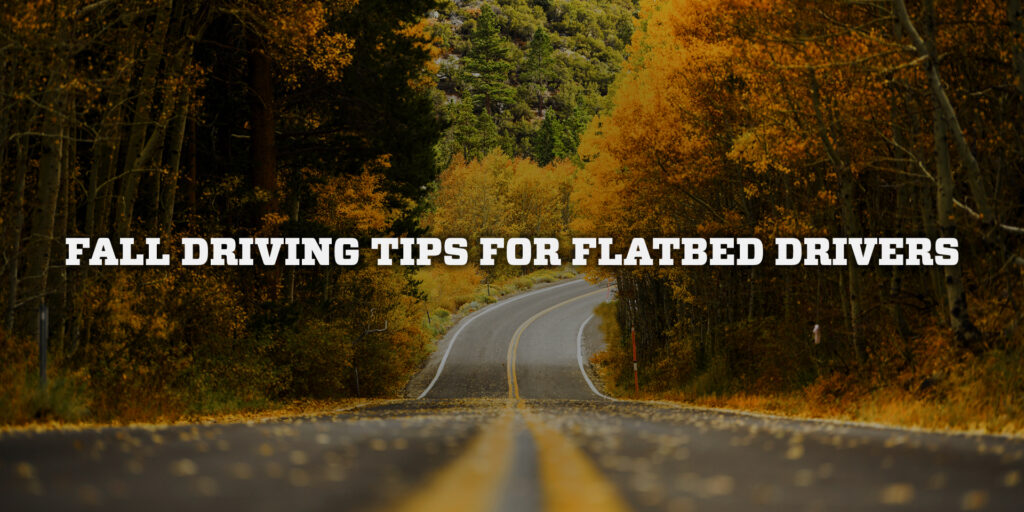 Fall Driving Tips for Flatbed Drivers - System Transport